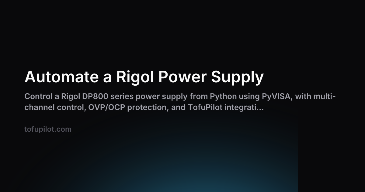 How to Automate a Rigol Power Supply with TofuPilot - TofuPilot